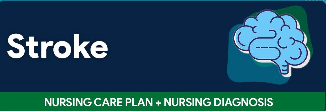 Stroke Care Plans, Nursing Diagnosis And Interventions