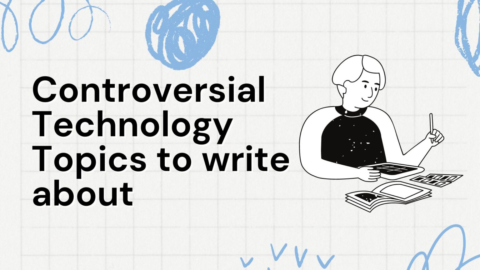 100+ Controversial Technology Topics For 2025