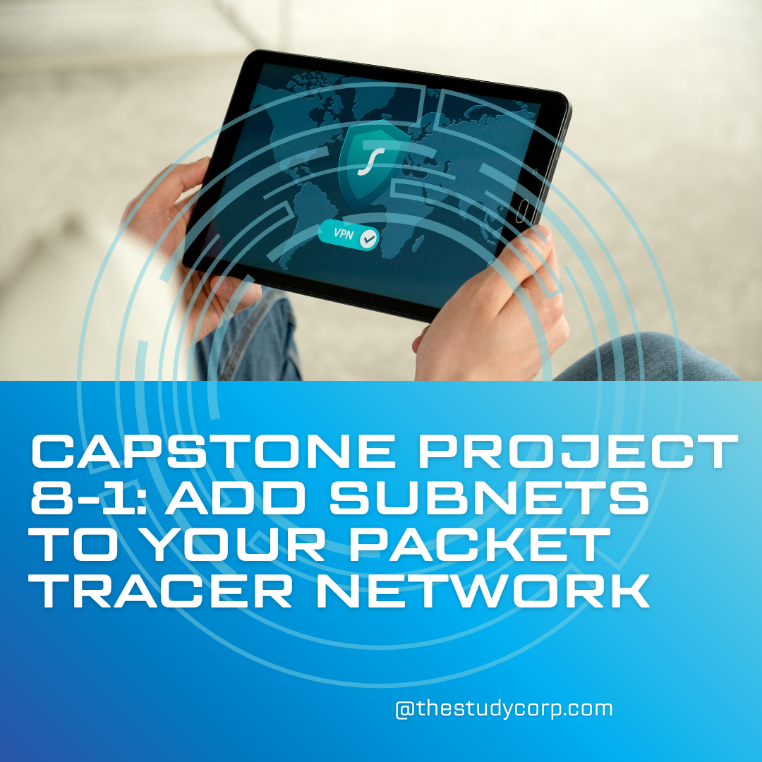 Capstone Project 8 1 Add Subnets To Your Packet Tracer Network